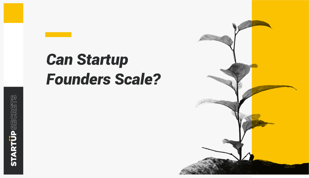 Can Startup Founders Scale? | Underscore VC