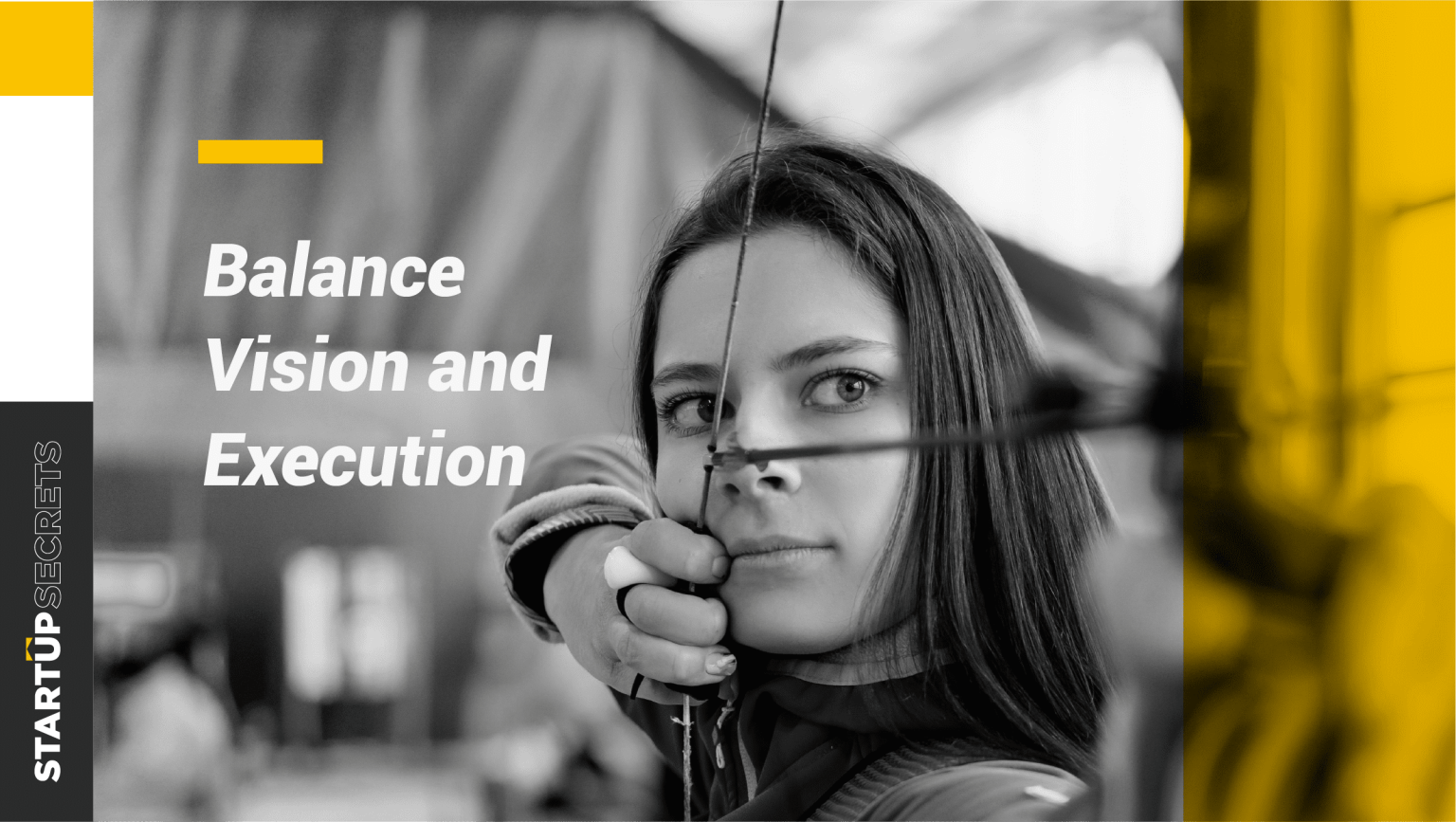 How Do You Balance Vision and Execution? | Underscore VC